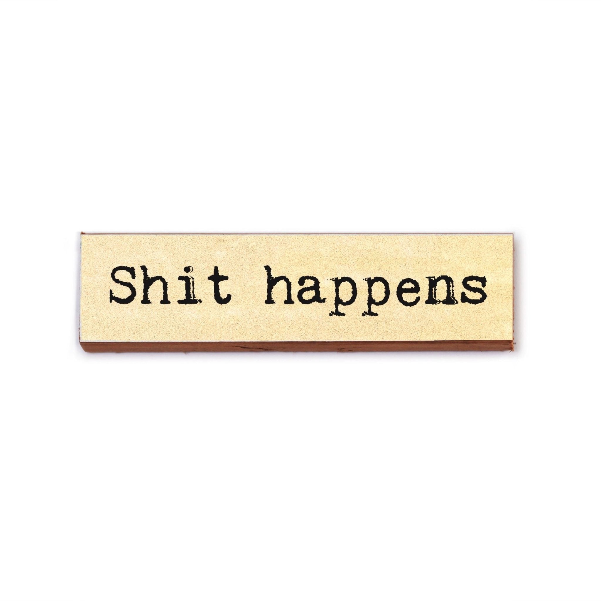 Shit Happens | Handmade Fridge Magnet Cedar Mountain Studios